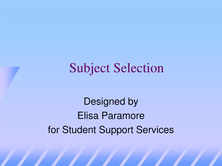 PPT - Subject Selection PowerPoint Presentation, free download - ID:4180256