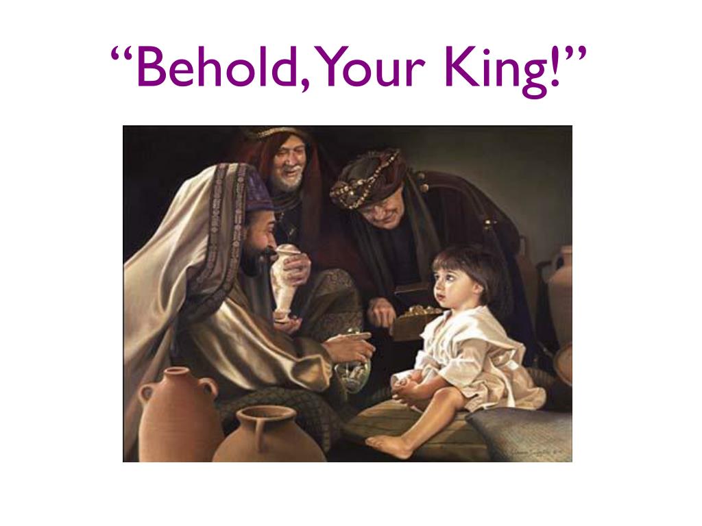 PPT - Christ the King Sunday, 2008 “Behold Your King!” PowerPoint ...