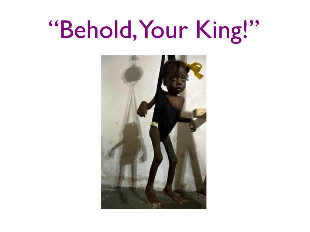 PPT - Christ the King Sunday, 2008 “Behold Your King!” PowerPoint ...