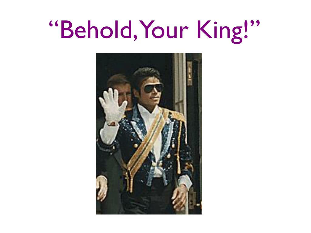 PPT - Christ the King Sunday, 2008 “Behold Your King!” PowerPoint ...