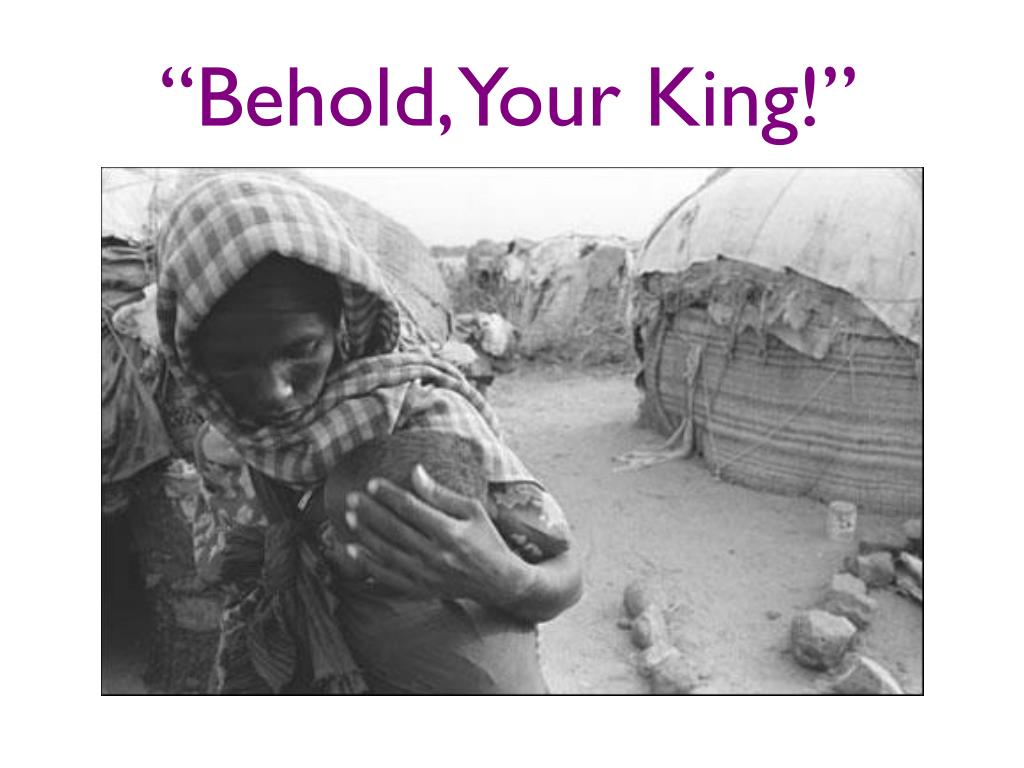 PPT - Christ the King Sunday, 2008 “Behold Your King!” PowerPoint ...