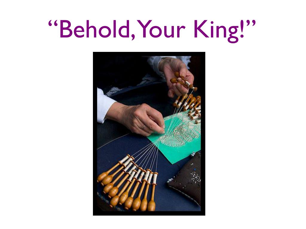 PPT - Christ the King Sunday, 2008 “Behold Your King!” PowerPoint ...