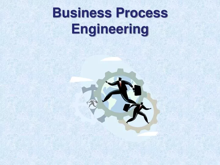 PPT - Business Process Engineering PowerPoint Presentation, free ...