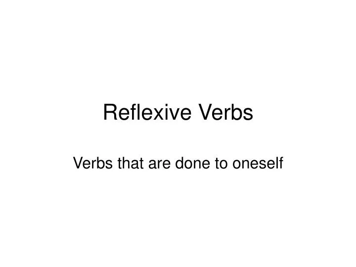 PPT - Reflexive Verbs PowerPoint Presentation, free download - ID:4186645