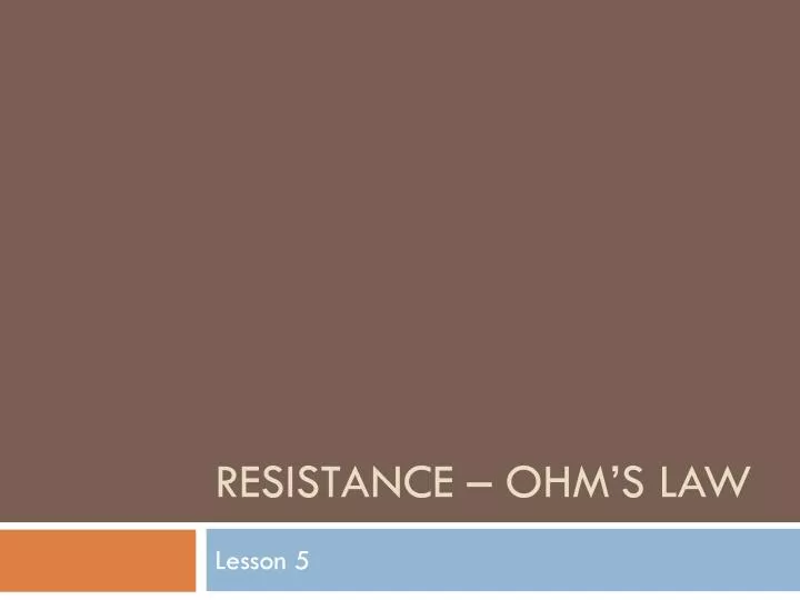 PPT - Resistance – Ohm’s Law PowerPoint Presentation, free download ...
