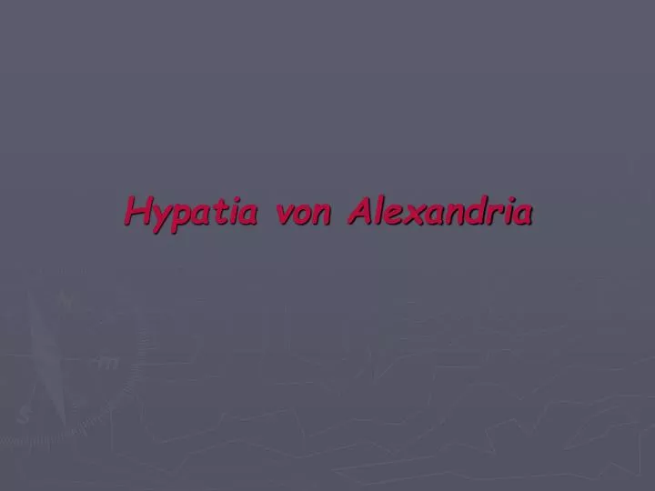 PPT - Hypatia von Alexandria PowerPoint Presentation, free download - ID:4190381