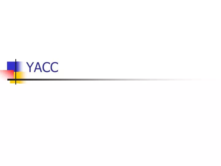 PPT - YACC PowerPoint Presentation, free download - ID:4192537