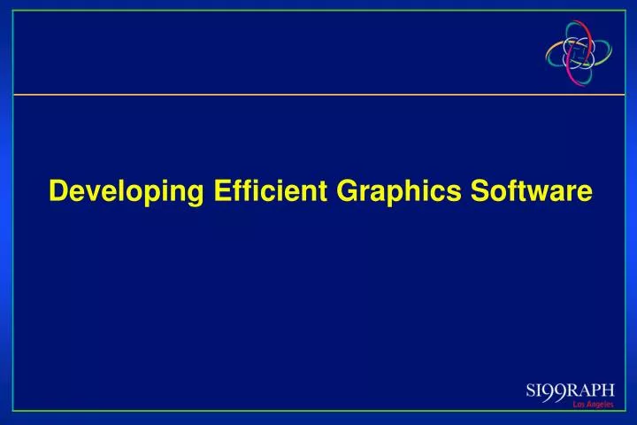 PPT - Developing Efficient Graphics Software PowerPoint Presentation ...