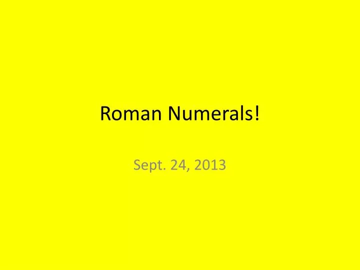 PPT - Roman Numerals! PowerPoint Presentation, free download - ID:4194290