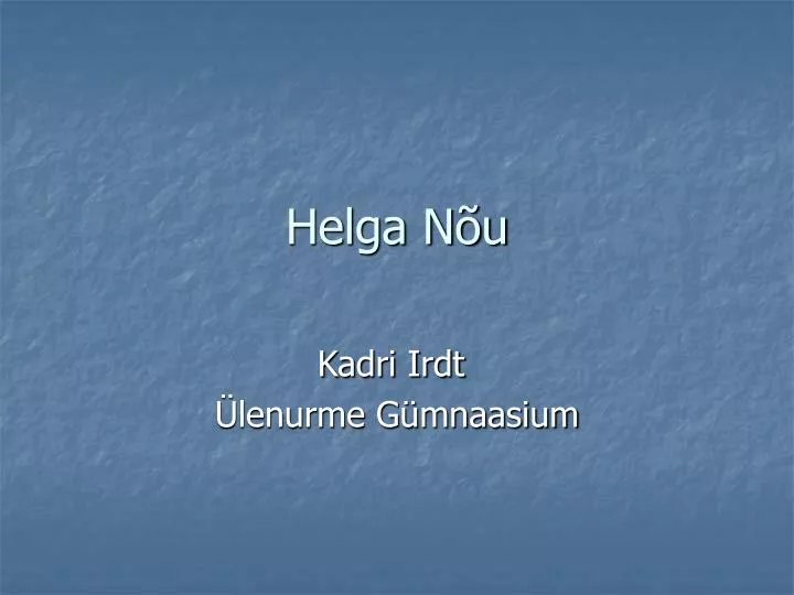 PPT - Helga Nõu PowerPoint Presentation, free download - ID:4194840