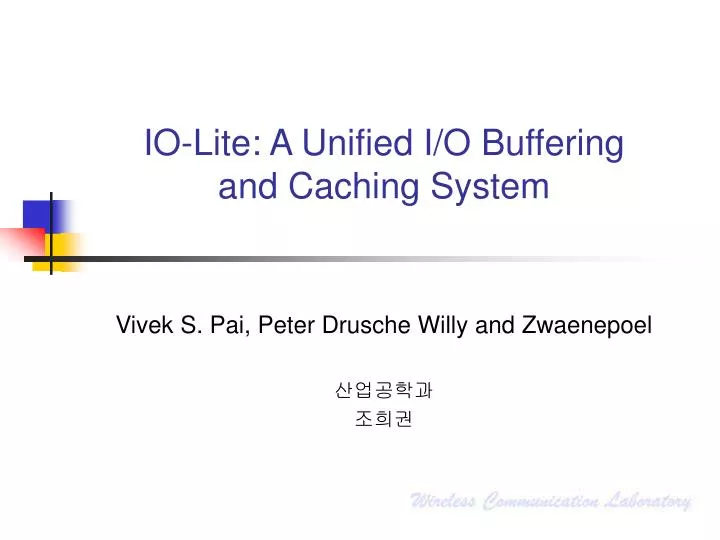 PPT - IO-Lite: A Unified I/O Buffering and Caching System PowerPoint ...