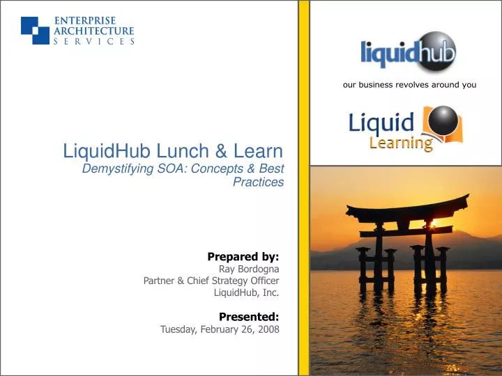 PPT - LiquidHub Lunch & Learn Demystifying SOA: Concepts & Best Practices PowerPoint ...