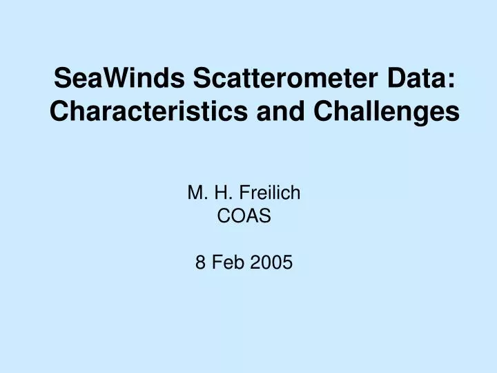 PPT - SeaWinds Scatterometer Data: Characteristics and Challenges ...
