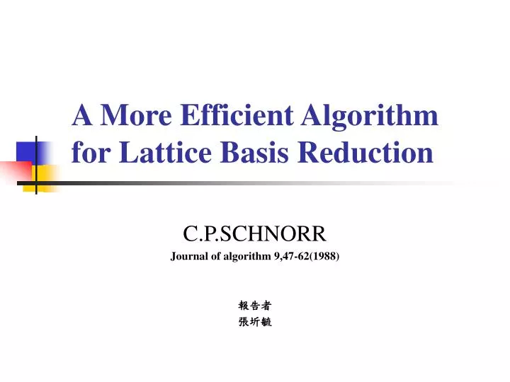 PPT - A More Efficient Algorithm for Lattice Basis Reduction PowerPoint ...