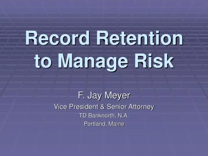 PPT - Record Retention to Manage Risk PowerPoint Presentation, free ...