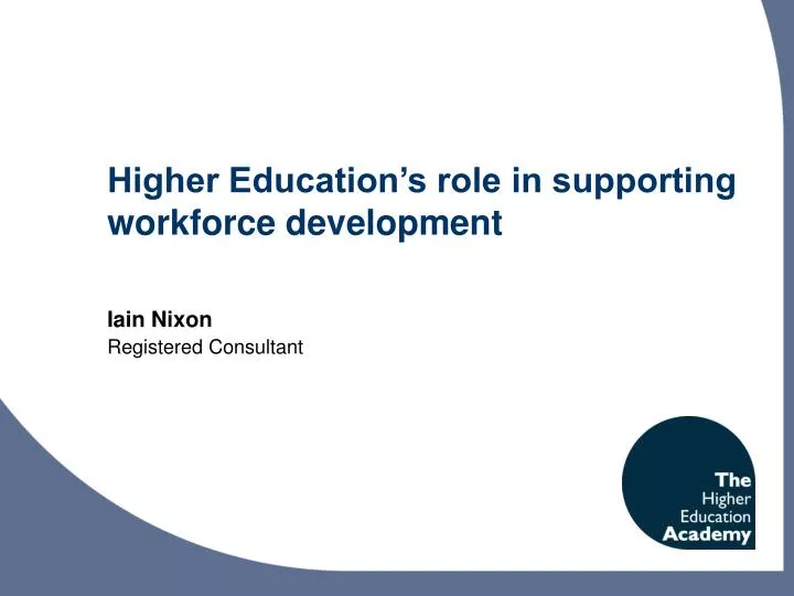 PPT - Higher Education’s role in supporting workforce development ...