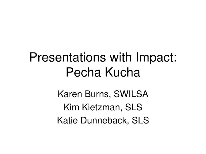 PPT - Presentations with Impact: Pecha Kucha PowerPoint Presentation ...