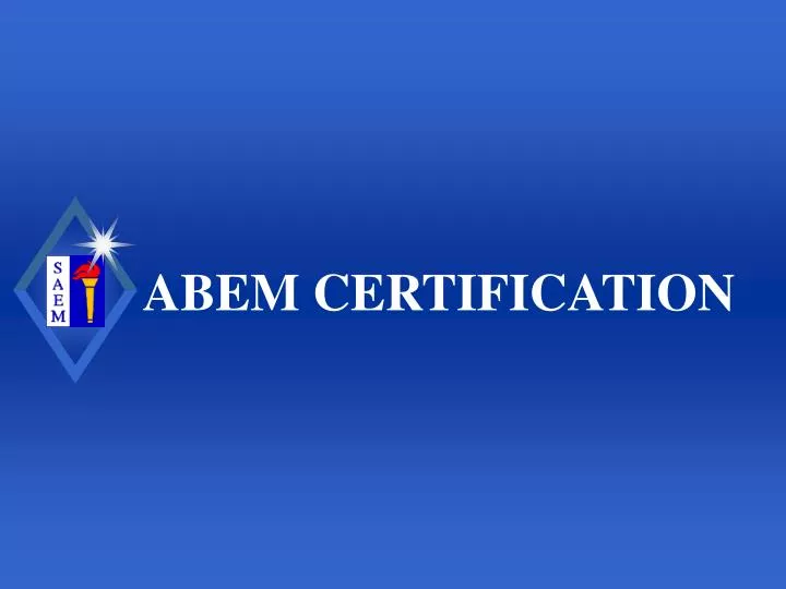 PPT - ABEM CERTIFICATION PowerPoint Presentation, free download - ID:4202060