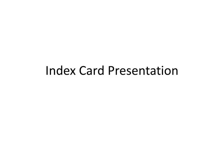 PPT - Index Card Presentation PowerPoint Presentation, free download ...