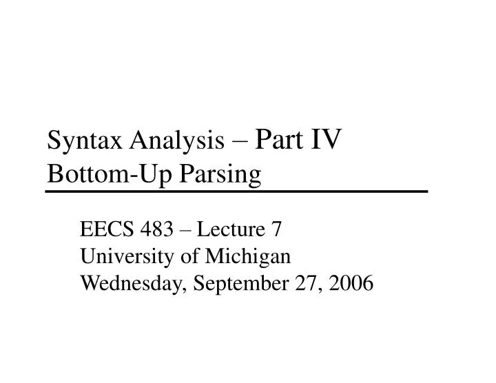 PPT - Syntax Analysis – Part IV Bottom-Up Parsing PowerPoint ...