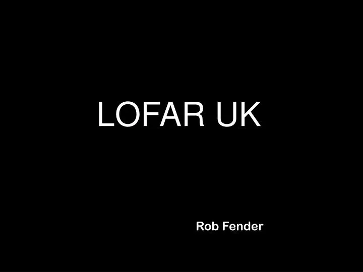 PPT - LOFAR UK PowerPoint Presentation, free download - ID:4203608