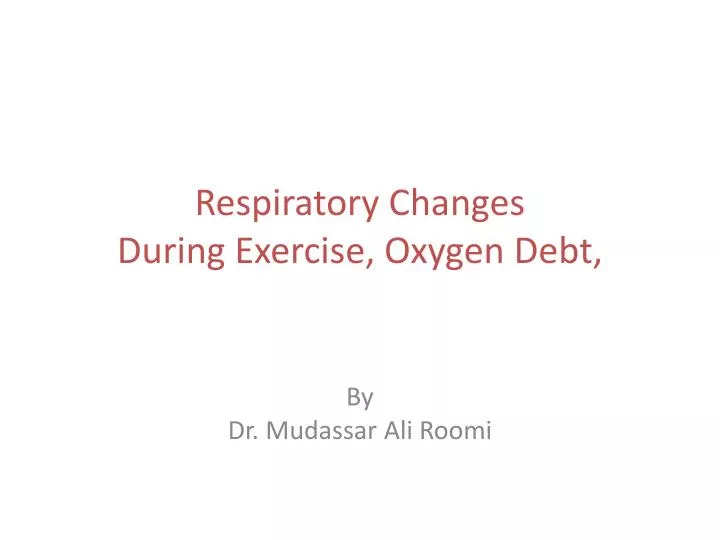 PPT - Respiratory Changes During Exercise, Oxygen Debt , PowerPoint ...