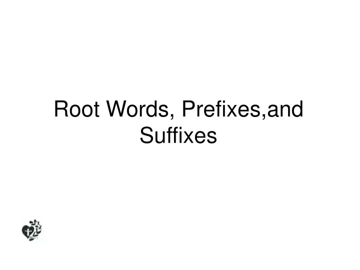 PPT - Root Words, Prefixes,and Suffixes PowerPoint Presentation, free ...