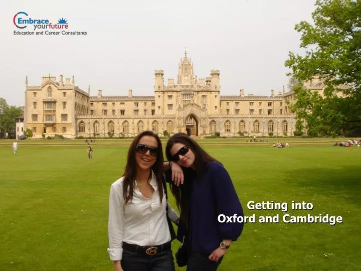 PPT - Getting into Oxford and Cambridge PowerPoint Presentation, free ... PPT - Getting into Oxford and Cambridge PowerPoint Presentation, free ...