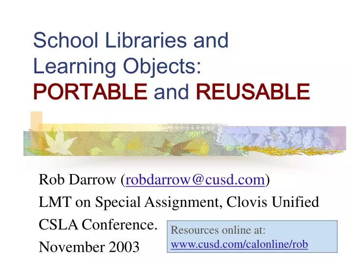 PPT - School Libraries and Learning Objects: PORTABLE and REUSABLE PowerPoint Presentation - ID ...