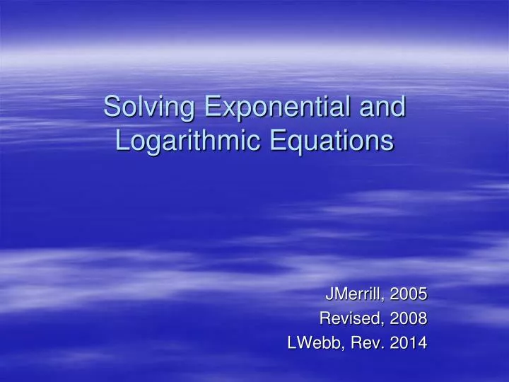 PPT - Solving Exponential and Logarithmic Equations PowerPoint ...