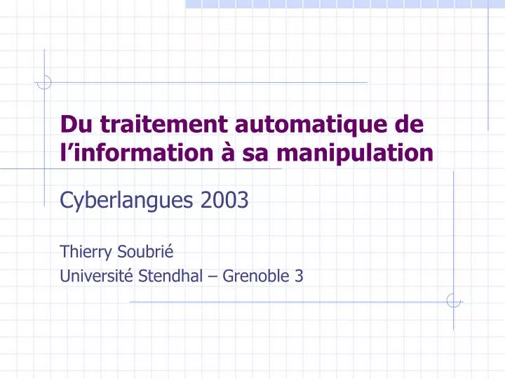 PPT - Du traitement automatique de l’information à sa manipulation ...