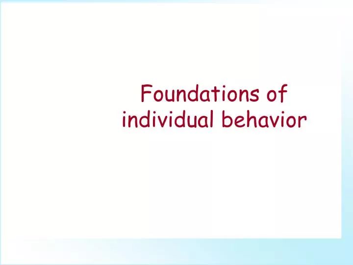 PPT - Foundations of individual behavior PowerPoint Presentation, free ...