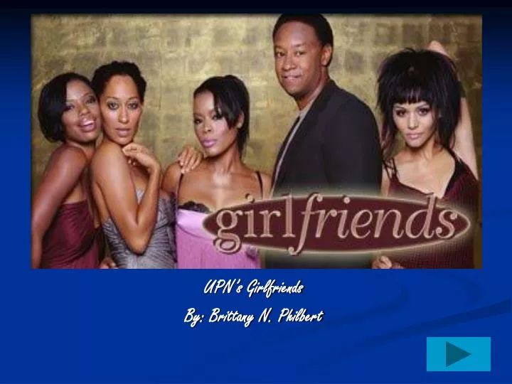 Ppt Upns Girlfriends By Brittany N Philbert Powerpoint Presentation Id4207346