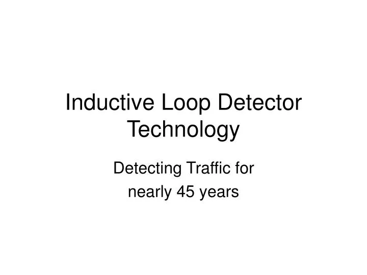 Ppt Inductive Loop Detector Technology Powerpoint Presentation Free