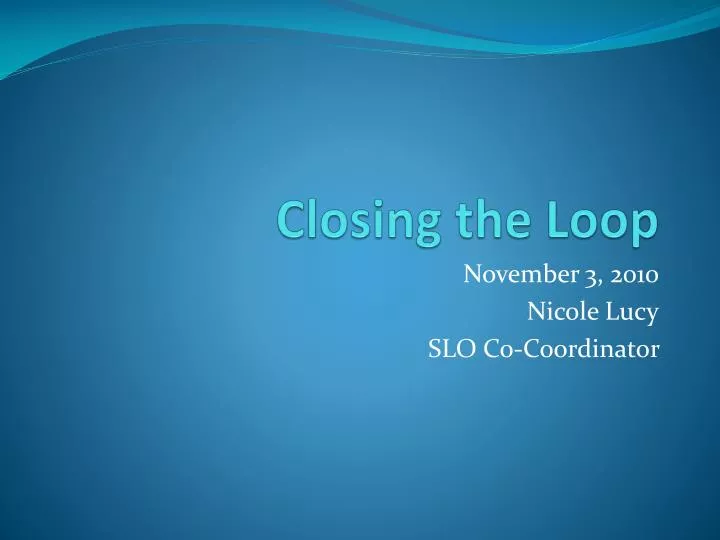 PPT - Closing the Loop PowerPoint Presentation, free download - ID:4207631