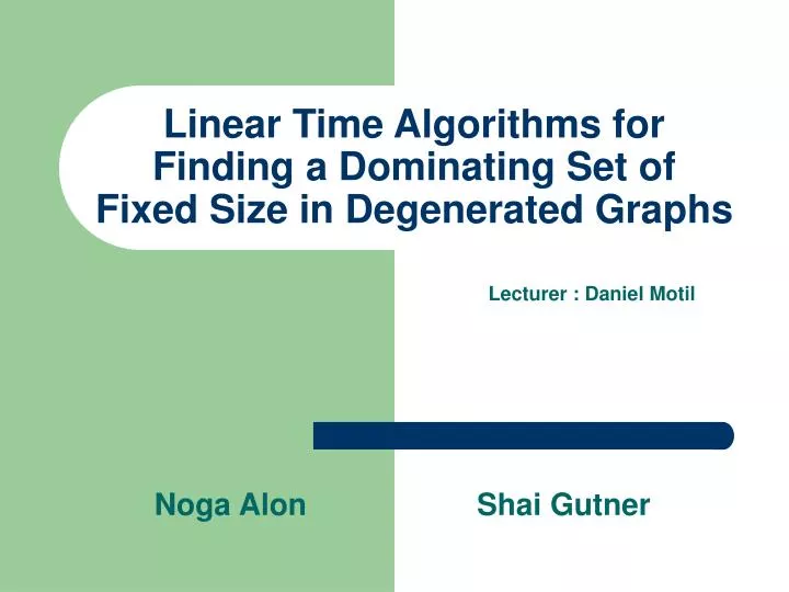 PPT - Linear Time Algorithms for Finding a Dominating Set of Fixed Size in Degenerated Graphs ...