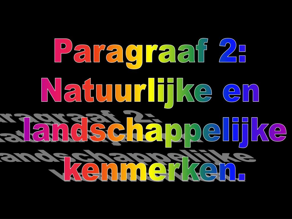PPT - Paragraaf 2: Natuurlijke en landschappelijke kenmerken ...