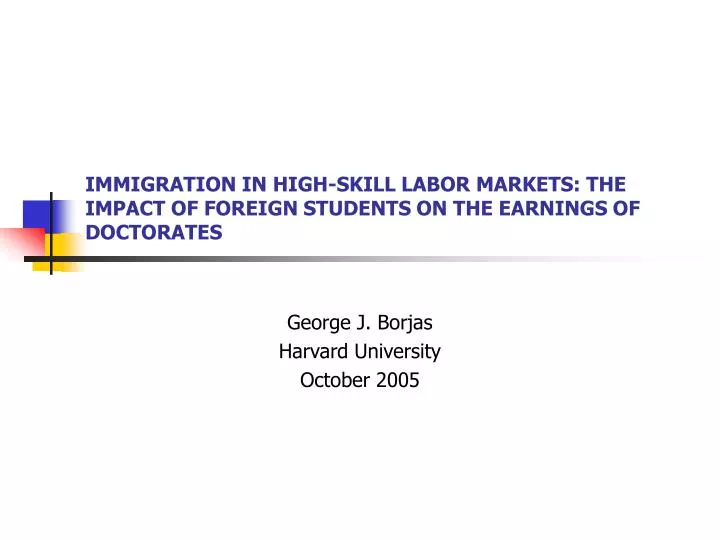PPT - George J. Borjas Harvard University October 2005 PowerPoint ...