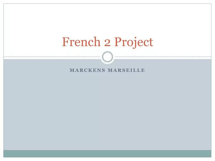 PPT - French 2 Project PowerPoint Presentation, free download - ID:4209960