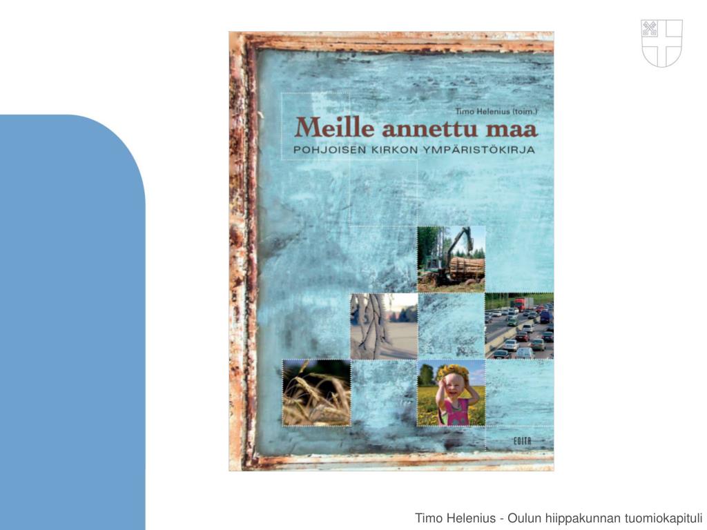 PPT - Timo Helenius Piispan teologinen sihteeri Oulun hiippakunnan ...