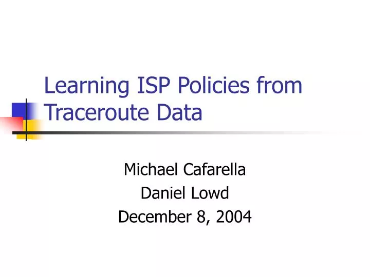 PPT - Learning ISP Policies from Traceroute Data PowerPoint ...