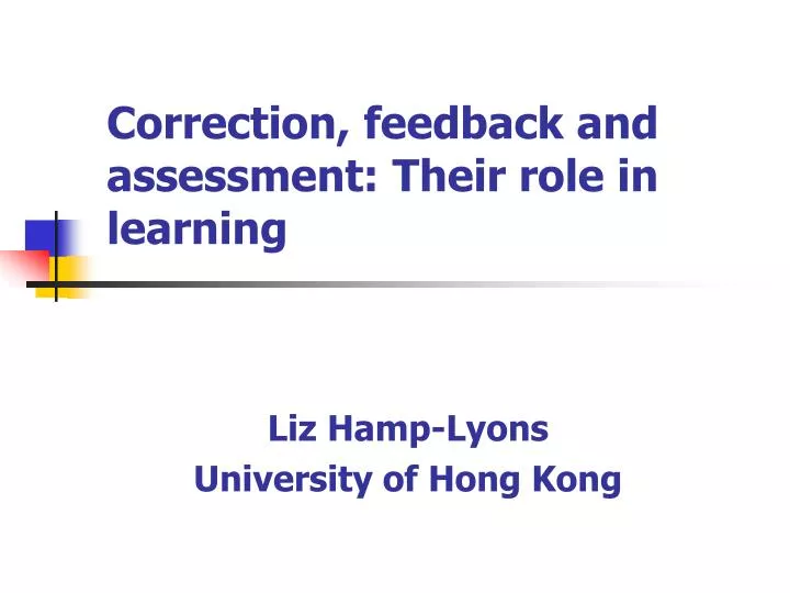 PPT - Correction, feedback and assessment: Their role in learning ...