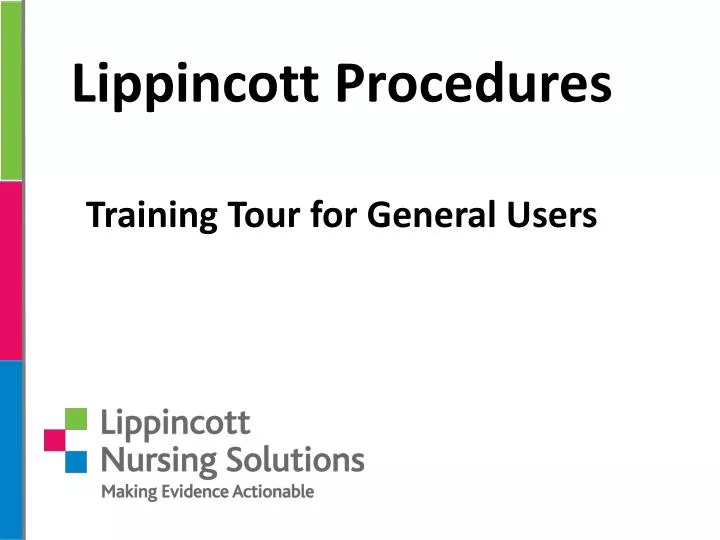 PPT - Lippincott Procedures Training Tour for General Users PowerPoint ...