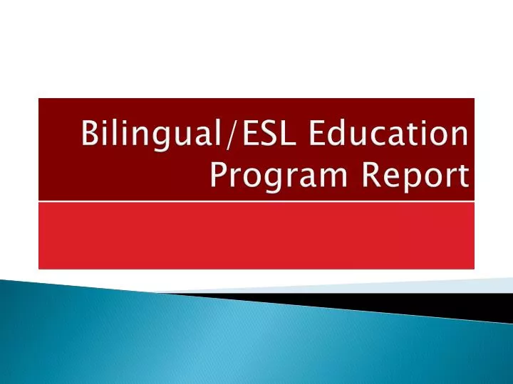 PPT - Bilingual/ESL Education Program Report PowerPoint Presentation ...