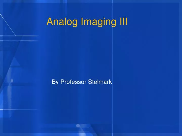 PPT - Analog Imaging III PowerPoint Presentation, free download - ID ...