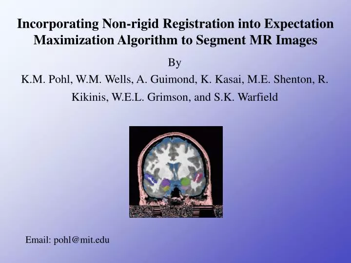 Ppt Incorporating Non Rigid Registration Into Expectation Maximization Algorithm To Segment Mr