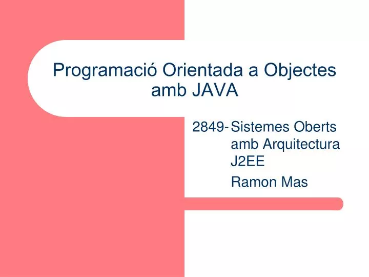 PPT - Programació Orientada a Objectes amb JAVA PowerPoint Presentation ...