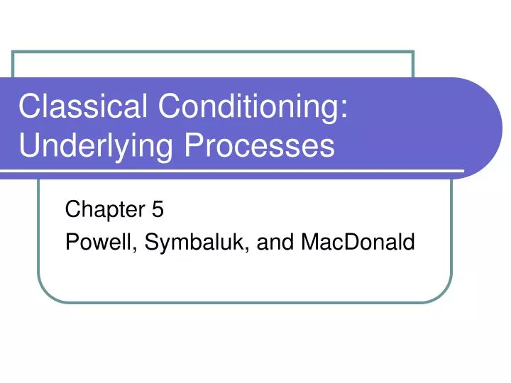 PPT - Classical Conditioning: Underlying Processes PowerPoint ...