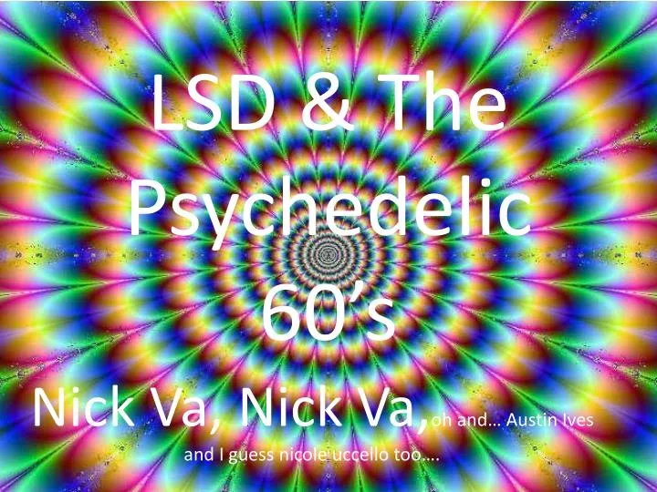 PPT - LSD & The Psychedelic 60’s PowerPoint Presentation, free download ...