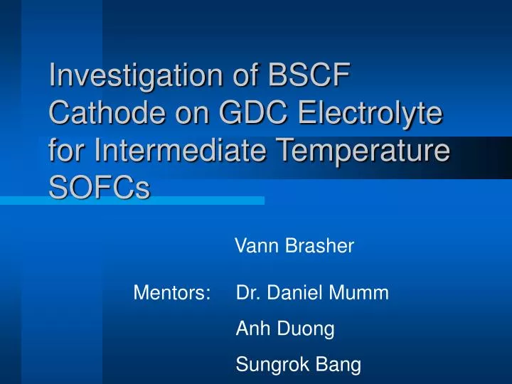 PPT - Investigation of BSCF Cathode on GDC Electrolyte for Intermediate ...
